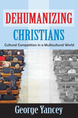 DEHUMANIZING CHRISTIANS George Yancey TRANSACTION PUBL2013 Hardcover English ISBN：9781412852678 洋書 Social Science（社会科学） ...