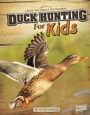 DUCK HUNTING FOR KIDS Into the Great Outdoors Tyler Omoth Greg Slone CAPSTONE PR2012 Paperback English ISBN：978142969268...