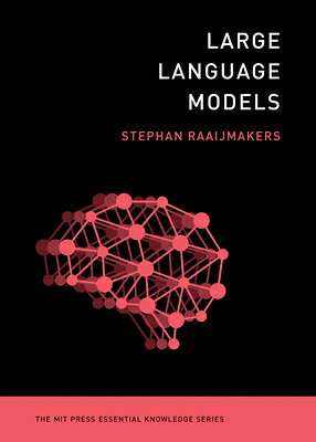 LARGE LANGUAGE MODELS MIT Press Essential Knowledge Stephan Raaijmakers MIT PR2025 Paperback English ISBN：9780262552691 ...