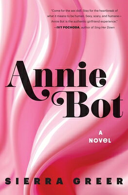 ANNIE BOT Sierra Greer MARINER BOOKS2024 Hardcover English ISBN：9780063312692 洋書 Fiction & Literature（小説＆文芸） Fiction