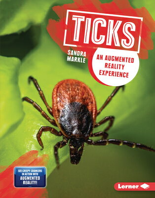TICKS Creepy Crawlers in Action: Augmented Reality Sandra Markle LERNER PUBN2021 Library　Binding English ISBN：9781728402...