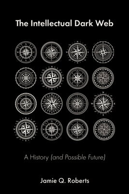 INTELLECTUAL DARK WEB Jamie Q. Roberts PITCHSTONE PUB2025 Paperback English ISBN：9781634312707 洋書 Social Science（社会科学） P...