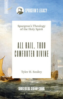 ALL HAIL THOU COMFORTER DIVINE Spurgeon's Legacy Tyler H. Smiley CHRISTIAN FOCUS PUBN2025 Paperback English ISBN：9781527...