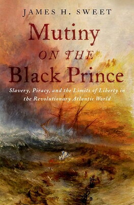 MUTINY ON THE BLACK PRINCE James H. Sweet OXFORD UNIV PR USA2025 Hardcover English ISBN：9780197692721 洋書 Social Science（...
