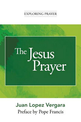PRAYER OF JESUS Exploring Prayer Juan Lpez Vergara Pope Francis OUR SUNDAY VISITOR2024 Paperback English ISBN：9781639662...