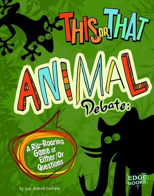 THIS OR THAT ANIMAL DEBATE This or That? Joan AxelrodーContrada CAPSTONE PR2012 Paperback English ISBN：9781429692724 洋書 B...