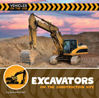 EXCAVATORS ON THE CONSTRUCTION 21st Century Beginning Library: Vehicles on the Job Samantha Bell CHERRY LAKE PUB2026 Lib...