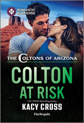 COLTON AT RISK ORIGINAL/E Coltons of Arizona Kacy Cross HARLEQUIN SALES CORP2025 Mass　Market　Paperbound Original English...