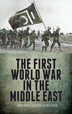 1ST WW IN THE MIDDLE EAST Kristian Coates Ulrichsen HURST & CO2014 Hardcover English ISBN：9781849042741 洋書 Social Scienc...