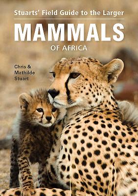 FGT THE LARGER MAMMALS OF AFRI Field Guides Chris Stuart PENGUIN RANDOM HOUSE SOUTH AFR2017 Paperback English ISBN：97817...