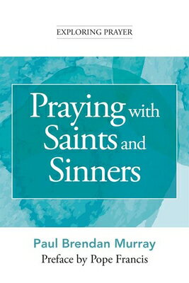 PRAYING W/SAINTS & SINNERS Exploring Prayer Paul Brendan Murray Pope Francis OUR SUNDAY VISITOR2024 Paperback English IS...