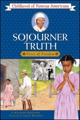 COFA SOJOURNER TRUTH Childhood of Famous Americans (Paperback) Kathleen Kudlinski Lenny Wooden ALADDIN2003 Paperback Eng...