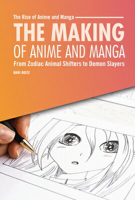 MAKING OF ANIME & MANGA The Rise of Anime and Manga Mari Bolte TWENTY FIRST CENTURY BOOKS2026 Library　Binding English IS...