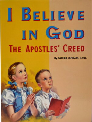 I BELIEVE IN GOD St. Joseph Picture Books (Paperback) Lawrence G. Lovasik CATHOLIC BOOK PUB CORP1980 Paperback English I...