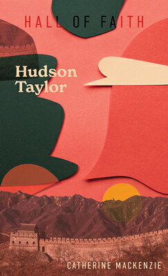 HUDSON TAYLOR Hall of Faith Catherine MacKenzie CHRISTIAN FOCUS PUBN2025 Hardcover English ISBN：9781527112773 洋書 Social ...