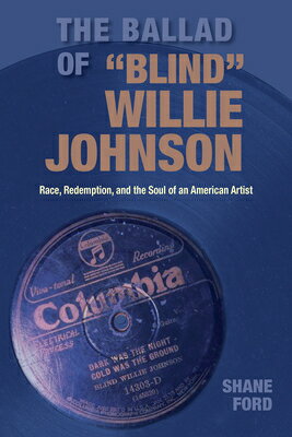 BALLAD OF BLIND WILLIE JOHNSON Gary Hartman Texas Music Series, Sponsored by the Center for Texas Music History, Texas S...