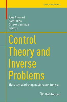 CONTROL THEORY & INVERSE PROBL Trends in Mathematics Kas Ammari Sami Tliba Chaker Jammazi BIRKHAUSER2026 Hardcover Engli...