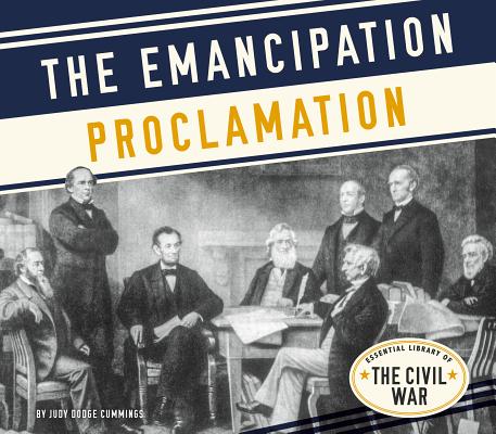 EMANCIPATION PROCLAMATION Essential Library of the Civil War Judy Dodge Cummings ESSENTIAL LIB2016 Library　Binding Engli...