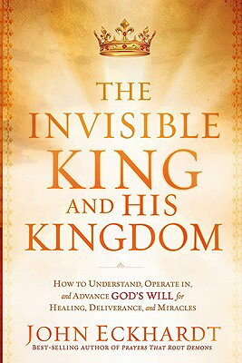 INVISIBLE KING & HIS KINGDOM John Eckhardt CREATION HOUSE2011 Paperback English ISBN：9781616382797 洋書 Social Science（社会科...