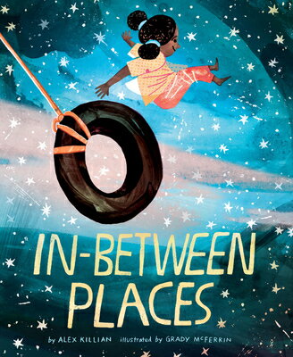 INーBETWEEN PLACES Alex Killian Grady McFerrin CHRONICLE BOOKS2025 Hardcover English ISBN：9781452172798 洋書 Books for kids...