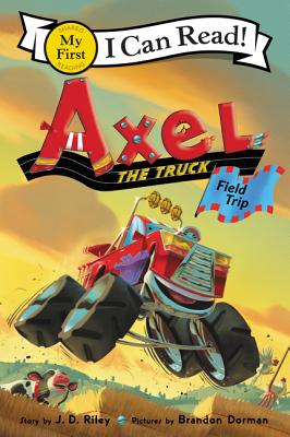 AXEL THE TRUCK FIELD TRIP My First I Can Read J. D. Riley Brandon Dorman GREENWILLOW2019 Paperback English ISBN：97800626...