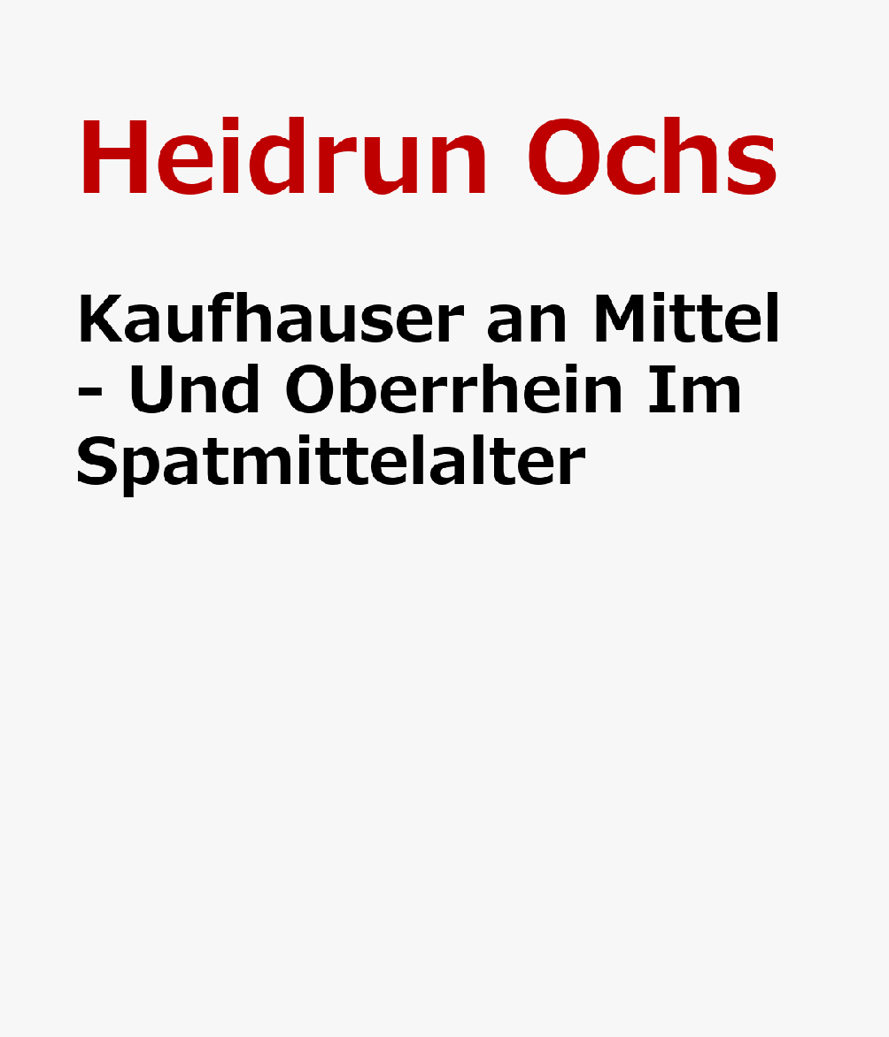 GERーKAUFHAUSER AN MITTELー UND Schriften Zur Sudwestdeutschen Landeskunde Heidrun Ochs Gabriel Zeilinger JAN THORBECKE VE...