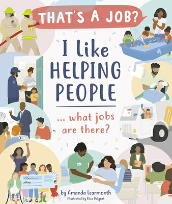 I LIKE HELPING PEOPLE WHAT JOB That's a Job? Amanda Learmonth Elise Gaignet EDC KANE MILLER BOOKS2021 Hardcover English ...