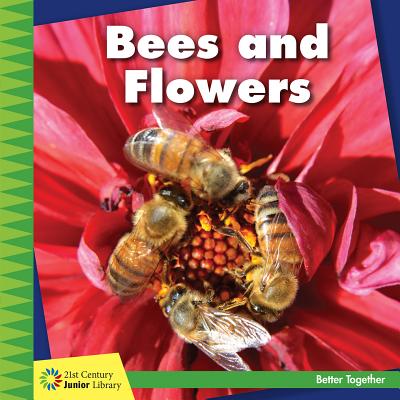 BEES & FLOWERS 21st Century Junior Library: Better Together Kevin Cunningham CHERRY LAKE PUB2016 Paperback English ISBN：...