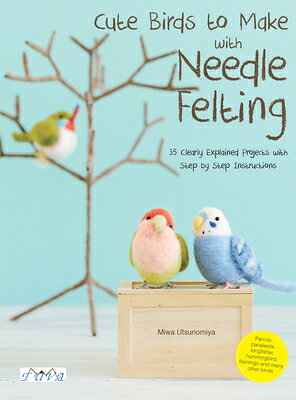 CUTE BIRDS TO MAKE W/NEEDLE FE Utsunomiya Miwa TUVA PUB2019 Paperback English ISBN：9786059192811 洋書 Art & Entertainment（...