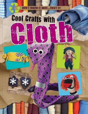COOL CRAFTS W/CLOTH Don't Throw It Away...Craft It! Jane Yates WINDMILL BOOKS2017 Library　Binding English ISBN：978149948...