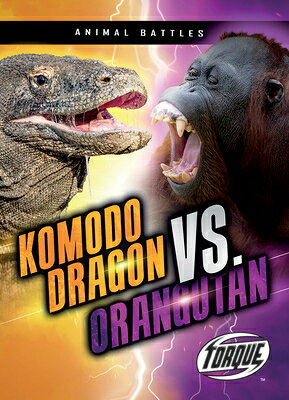 KOMODO DRAGON VS ORANGUTAN Animal Battles Nathan Sommer TORQUE2020 Library　Binding English ISBN：9781644872819 洋書 Compute...
