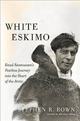 WHITE ESKIMO Merloyd Lawrence Book Stephen R. Bown DA CAPO PR INC2015 Hardcover English ISBN：9780306822827 洋書 Fiction & ...