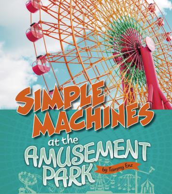 SIMPLE MACHINES AT THE AMUSEME Amusement Park Science Tammy Enz CAPSTONE PR2019 Hardcover English ISBN：9781543572827 洋書 ...