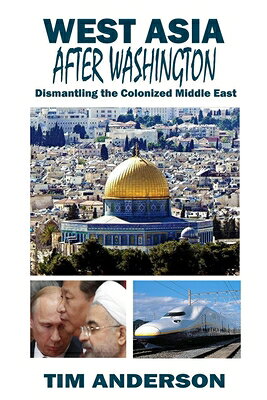 WEST ASIA AFTER WASHINGTON Tim Anderson CLARITY PR INC2023 Paperback English ISBN：9781949762839 洋書 Social Science（社会科学） ...