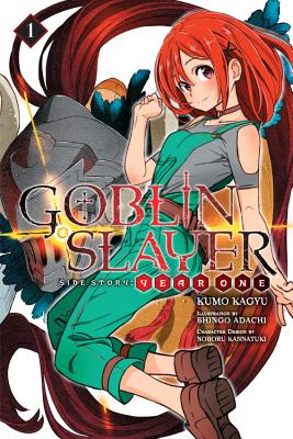 GOBLIN SLAYER SIDE STORY YEAR Goblin Slayer Side Story: Year One (Light Novel) Kumo Kagyu Shingo Adachi Noboru Kannatuki...