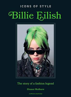 ICONS OF STYLE BILLIE EILISH Icons of Style Eleanor Medhurst WELBECK2026 Hardcover English ISBN：9781035432851 洋書 Art & E...