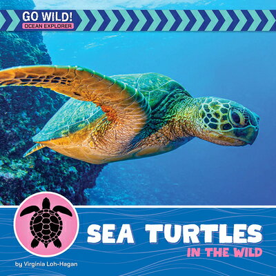 SEA TURTLES IN THE WILD 21st Century Beginning Library: Go Wild! Ocean Explorer Virginia LohーHagan CHERRY LAKE PUB2026 L...