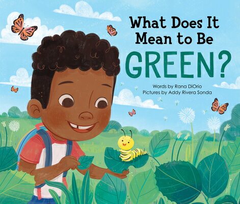 WHAT DOES IT MEAN TO BE GREEN What Does It Mean to Be...? Rana Diorio Addy Rivera Sonda LITTLE PICKLE PR2021 Hardcover E...