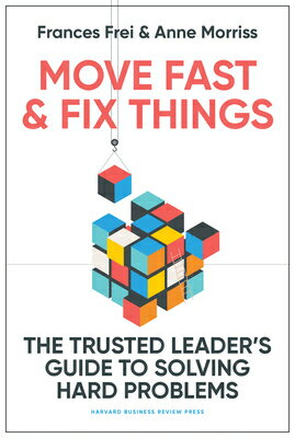 MOVE FAST & FIX THINGS Frances Frei Anne Morriss HARVARD BUSINESS REVIEW PR2023 Hardcover English ISBN：9781647822873 洋書 ...