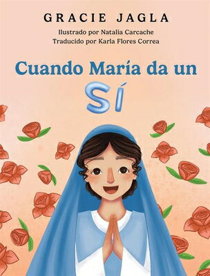 SPAーCUANDO MARIA DA UN SI Gracie Jagla Natalia Carcache Karla Flores Correa OUR SUNDAY VISITOR2024 Hardcover Spanish ISB...