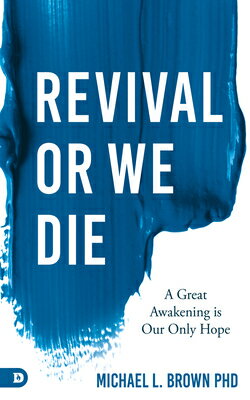 REVIVAL OR WE DIE Michael L. Brown DESTINY IMAGE INC2021 Paperback English ISBN：9780768452884 洋書 Social Science（社会科学） Re...