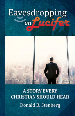 EAVESDROPPING ON LUCIFER Donald B. Stenberg CARPENTERS SON PUB2020 Paperback English ISBN：9781949572889 洋書 Fiction & Lit...