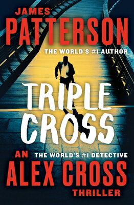 TRIPLE CROSS Alex Cross Novels James Patterson GRAND CENTRAL PUBL2023 Paperback English ISBN：9781538752890 洋書 Fiction & ...