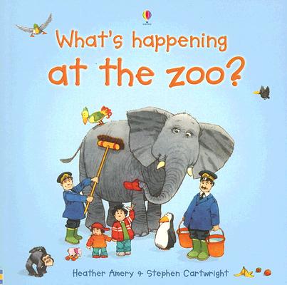WHATS HAPPENING AT ZOO What's Happening Heather Amery Stephen Cartwright Betty Root EDUC DEVELOPMENT CORP2006 Paperback ...