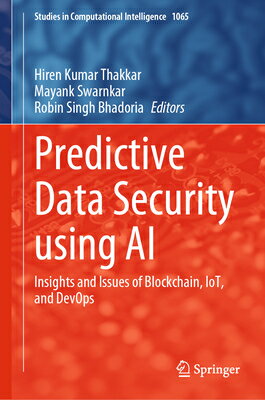 PREDICTIVE DATA SECURITY USING Studies in Computational Intelligence Hiren Kumar Thakkar Mayank Swarnkar Robin Singh Bha...
