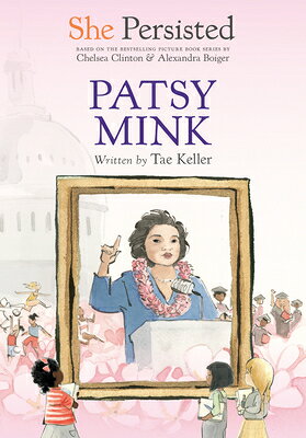 SHE PERSISTED PATSY MINK She Persisted Tae Keller Chelsea Clinton Alexandra Boiger PHILOMEL2022 Paperback English ISBN：9...