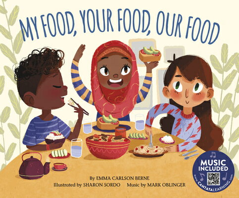 MY FOOD YOUR FOOD OUR FOOD How Are We Alike and Different? Emma Carlson Berne Mark Oblinger Sharon Sordo CANTATA LEARNIN...