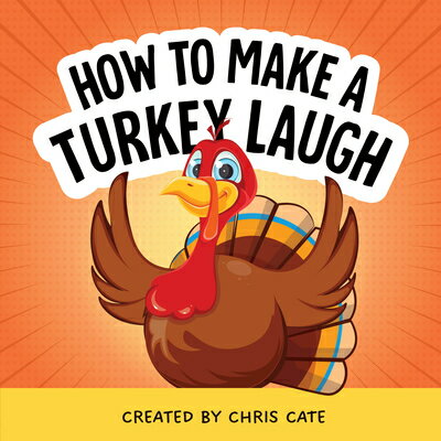 HT MAKE A TURKEY LAUGH How to Make Them Laugh Chris Cate CALLISTO KIDS2025 Hardcover English ISBN：9798886082913 洋書 Books...