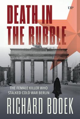 DEATH IN THE RUBBLE German and European Studies Richard Bodek UNIV OF TORONTO PR2025 Paperback English ISBN：978148755291...