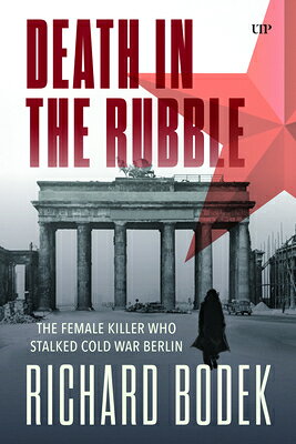 DEATH IN THE RUBBLE German and European Studies Richard Bodek UNIV OF TORONTO PR2025 Paperback English ISBN：978148755291...